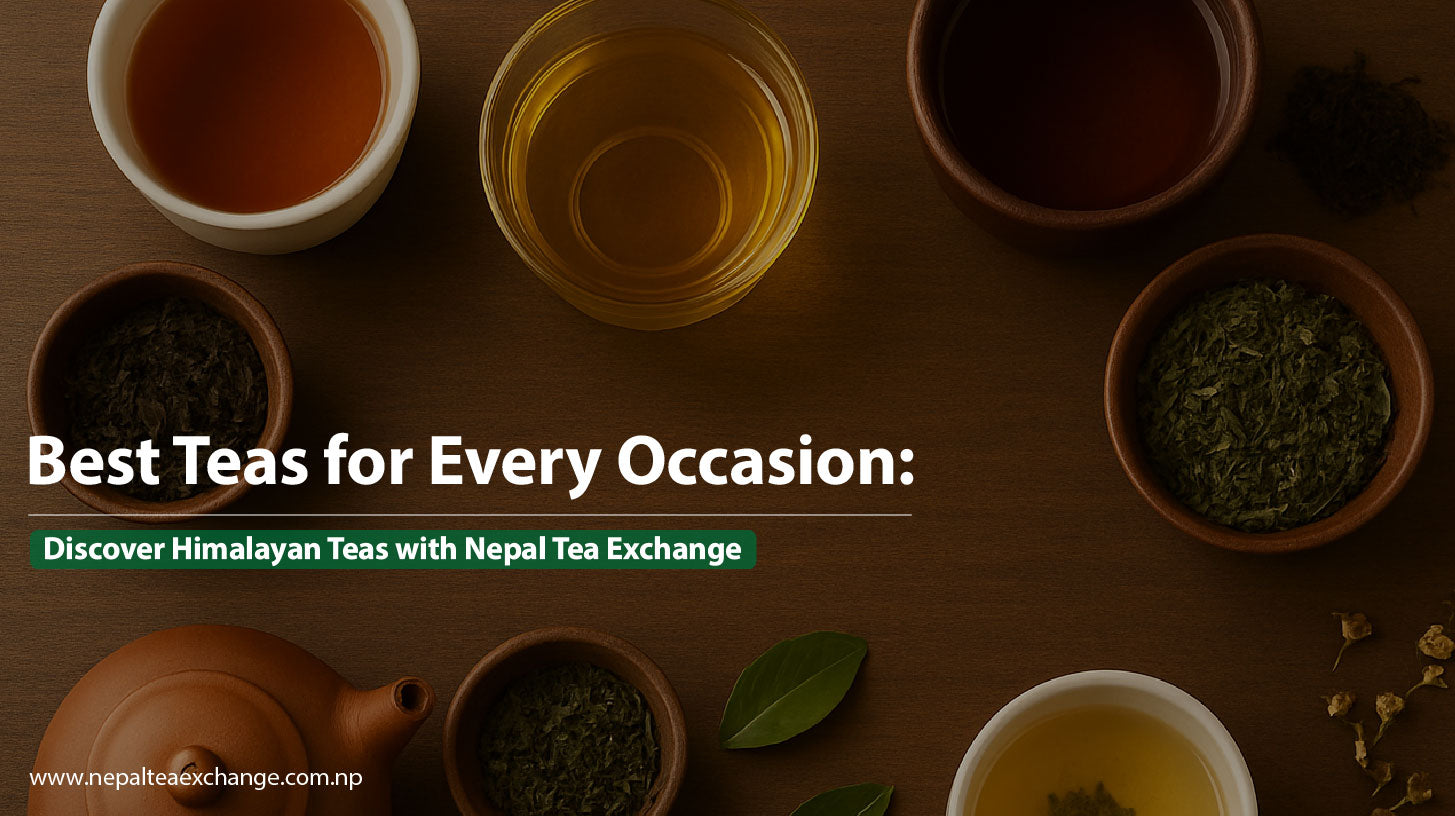 Best Teas for Every Occasion: Discover Himalayan Teas with Nepal Tea E